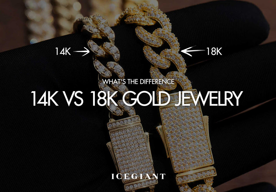 14K VS 18K GOLD: WHAT'S THE DIFFERENCE – ICEGIANT