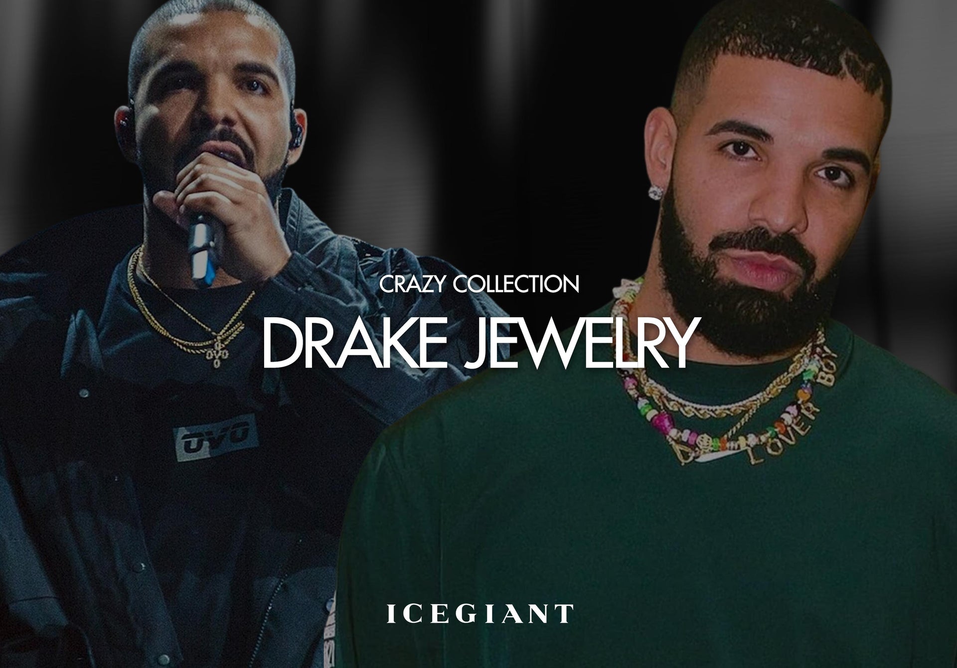 CRAZY COLLECTION: DRAKE JEWELRY – ICEGIANT